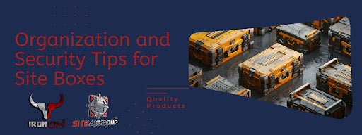 Organization and Security Tips for Site Boxes — IRON OX